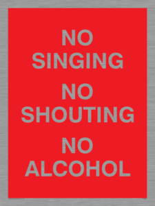 NO SINGING NO SHOUTING NO ALCOHOL from Safety Sign Supplies