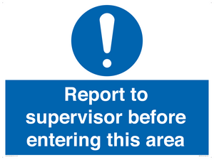 Report to supervisor before entering this area from Safety Sign Supplies
