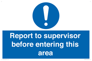 Report to supervisor before entering this area from Safety Sign Supplies