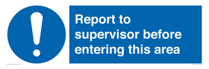 Report to supervisor before entering this area from Safety Sign Supplies