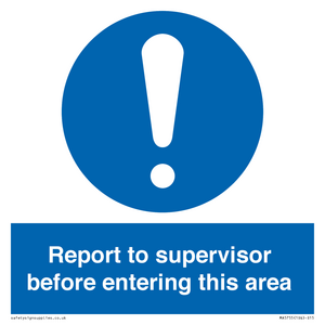 Report to supervisor before entering this area from Safety Sign Supplies