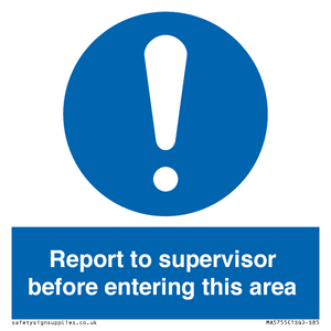 Report to supervisor before entering this area from Safety Sign Supplies