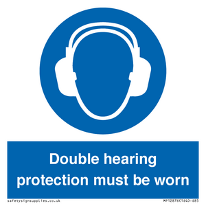 Double hearing protection must be worn from Safety Sign Supplies