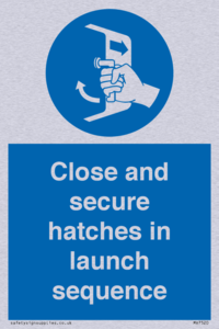 Close and secure hatches in launch sequence from Safety Sign Supplies