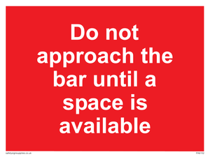 Do not approach the bar until a space is available sign from Safety ...
