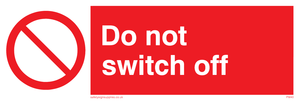 do not switch off from Safety Sign Supplies