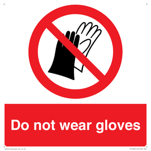 Do not wear gloves from Safety Sign Supplies