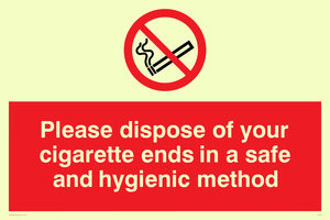 please dispose of your cigarette ends in a safe and hygienic method ...