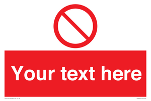 Custom prohibition sign from Safety Sign Supplies