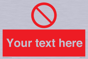 Custom prohibition sign from Safety Sign Supplies