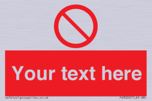 Custom prohibition sign from Safety Sign Supplies