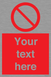 Custom prohibition sign from Safety Sign Supplies