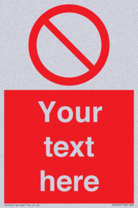 Custom prohibition sign from Safety Sign Supplies