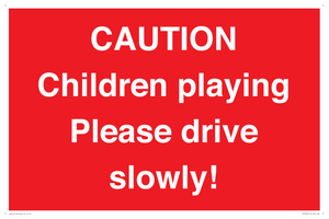 CAUTION Children playing Please drive slowly! from Safety Sign Supplies