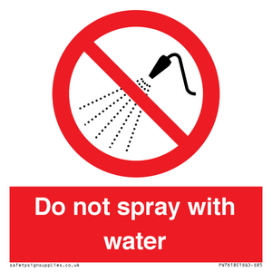 Do not spray with water from Safety Sign Supplies