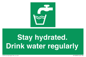Stay hydrated. Drink water regularly from Safety Sign Supplies