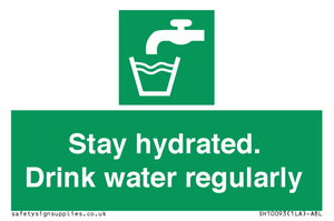 Stay hydrated. Drink water regularly from Safety Sign Supplies