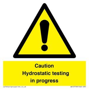Caution Hydrostatic testing in progress from Safety Sign Supplies