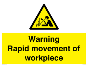 Warning Rapid movement of workpiece from Safety Sign Supplies