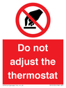 Do not adjust the thermostat from Safety Sign Supplies